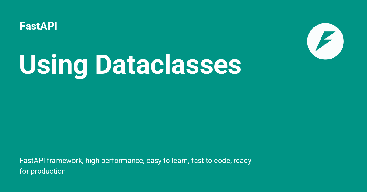 Using Dataclasses - FastAPI Using Dataclasses - FastAPI