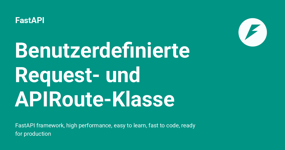 Benutzerdefinierte Request- und APIRoute-Klasse - FastAPI