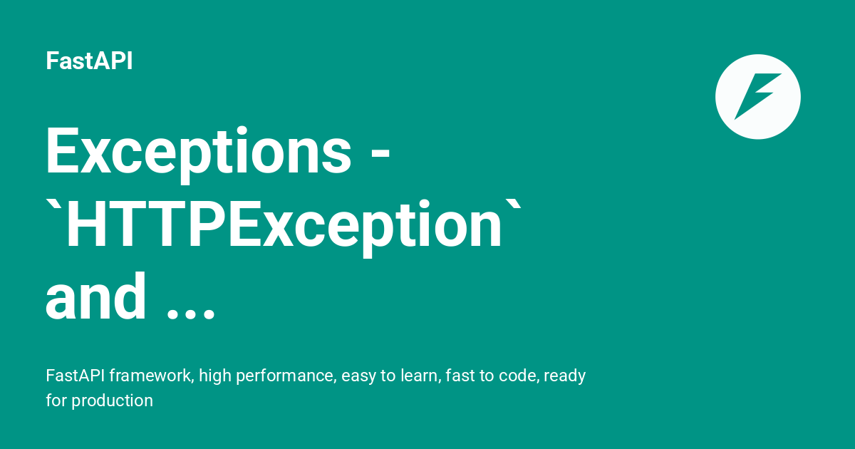 Exceptions - HTTPException and WebSocketException - FastAPI Exceptions - HTTPException and WebSocketException - FastAPI