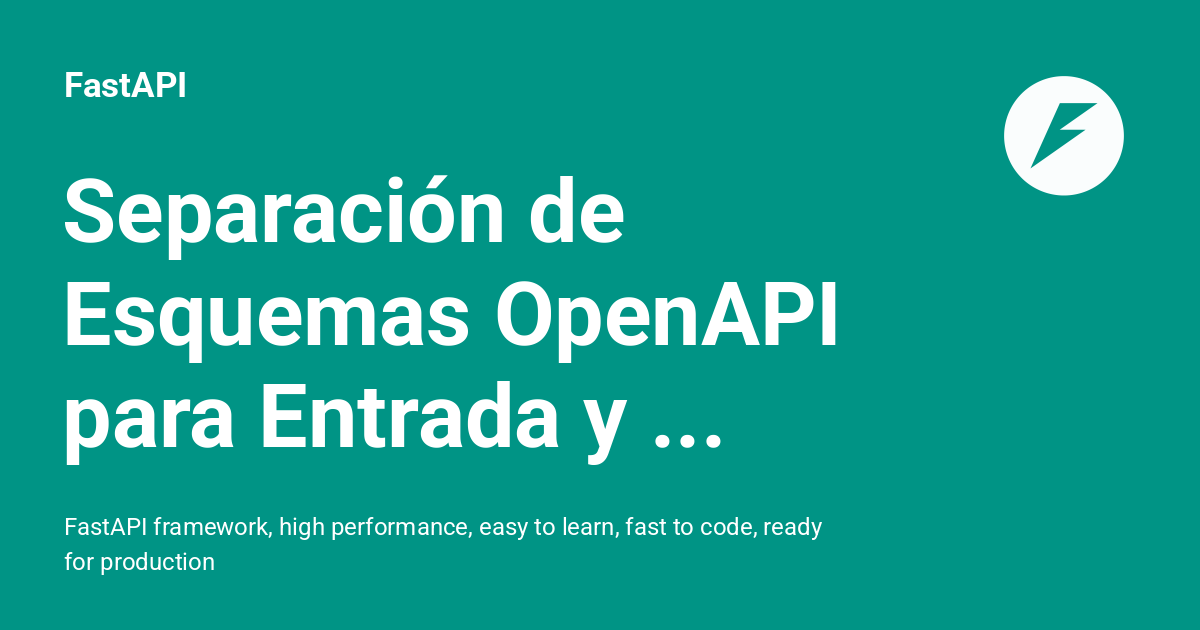 Separación de Esquemas OpenAPI para Entrada y Salida o No - FastAPI