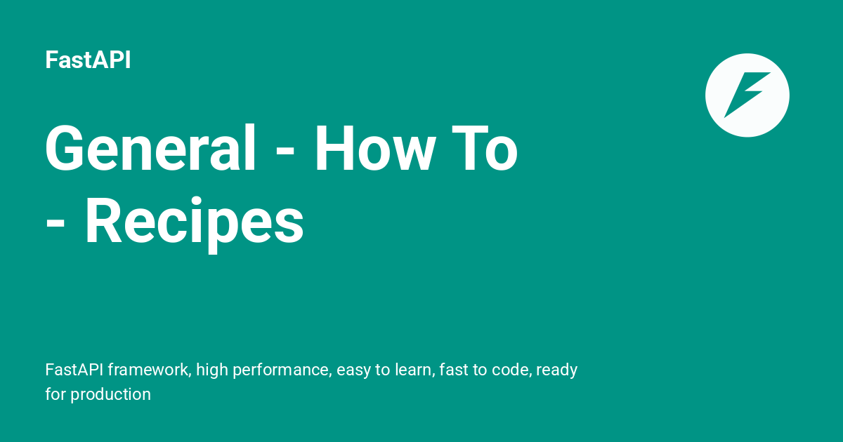 General - How To - Recipes - FastAPI