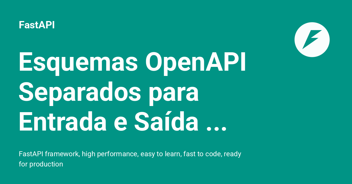 Esquemas OpenAPI Separados para Entrada e Saída ou Não - FastAPI