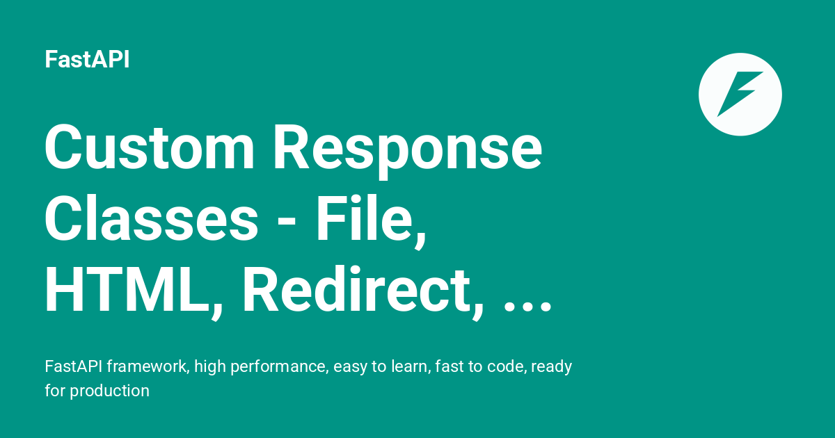 Custom Response Classes - File, HTML, Redirect, Streaming, etc. - FastAPI