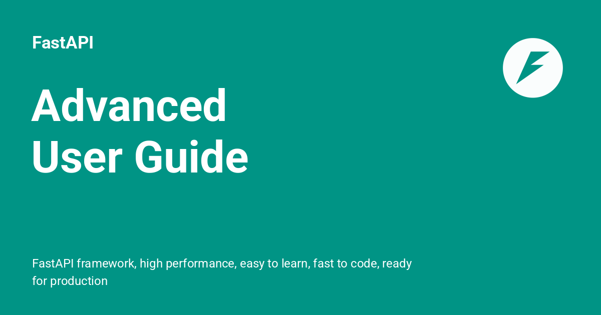 Advanced User Guide - FastAPI Advanced User Guide - FastAPI